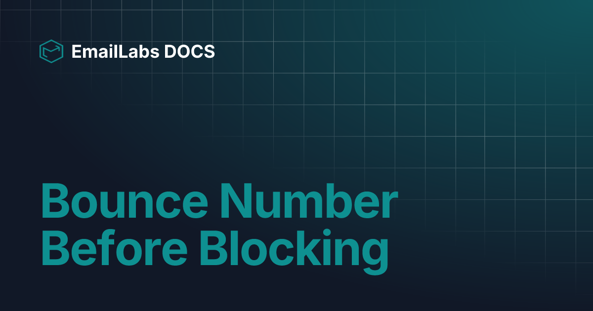 Bounce Number Before Blocking | EmailLabs DOCS