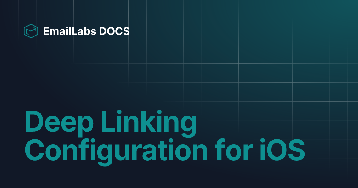 Deep Linking Configuration for iOS | EmailLabs DOCS