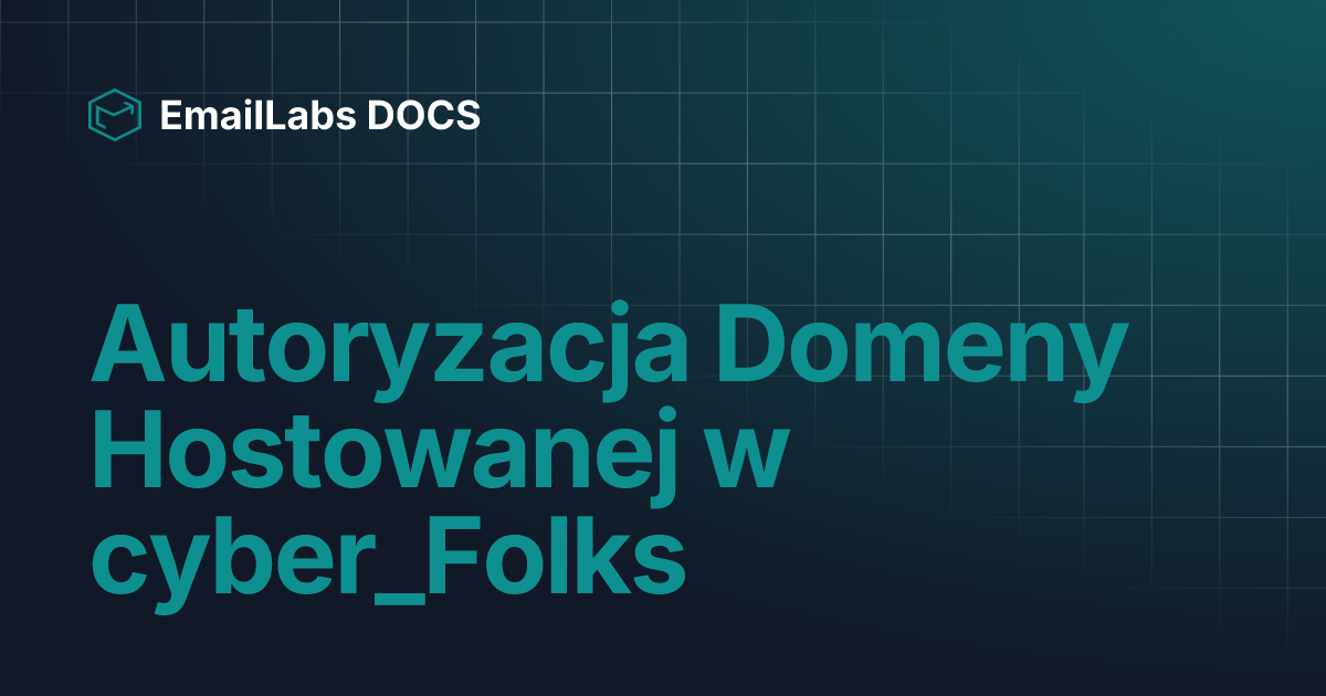 Autoryzacja Domeny Hostowanej w cyber_Folks | EmailLabs DOCS